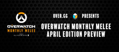 Overwatch Monthly Melee April Edition Preview | over.gg